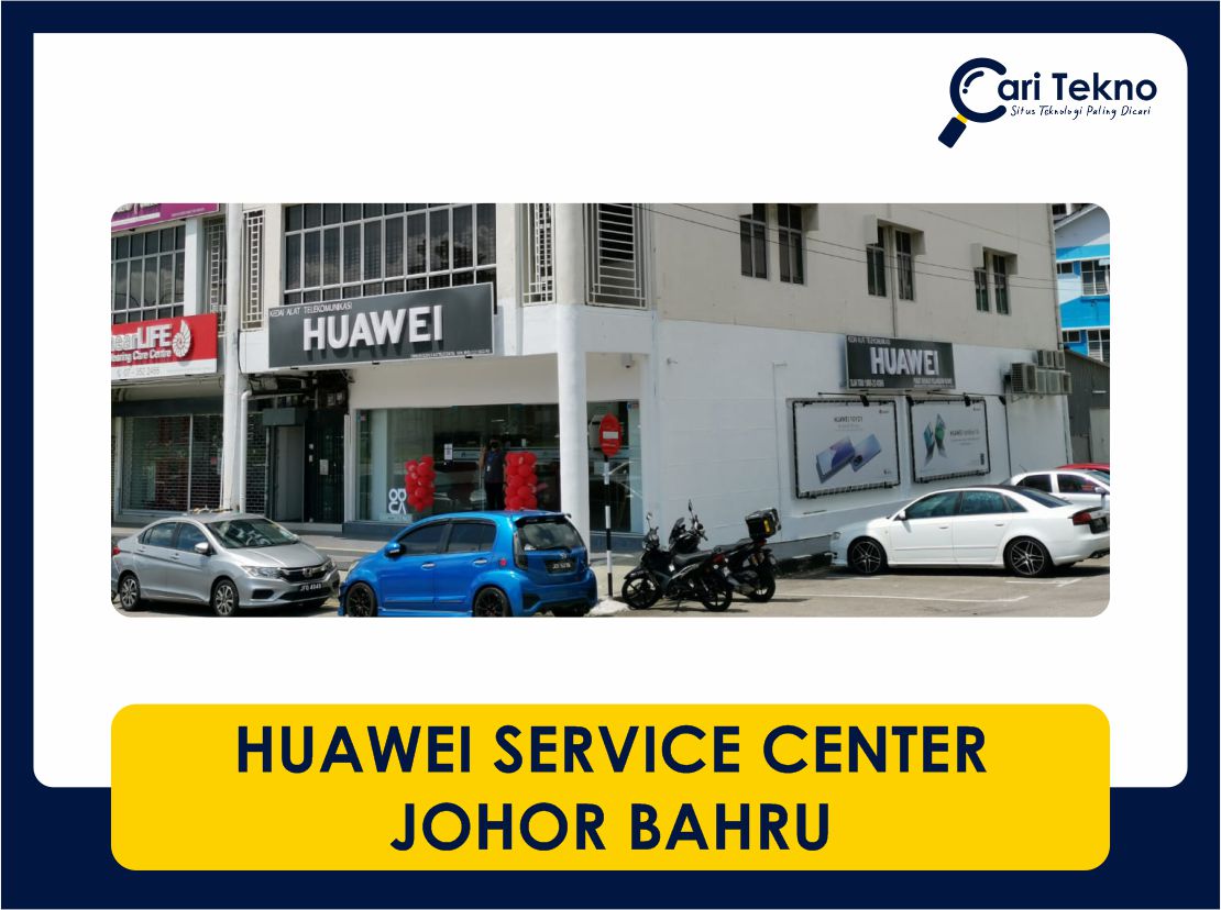 Huawei Service Center Johor Bahru (Near Me) Terbaik - JALDAYAT.COM